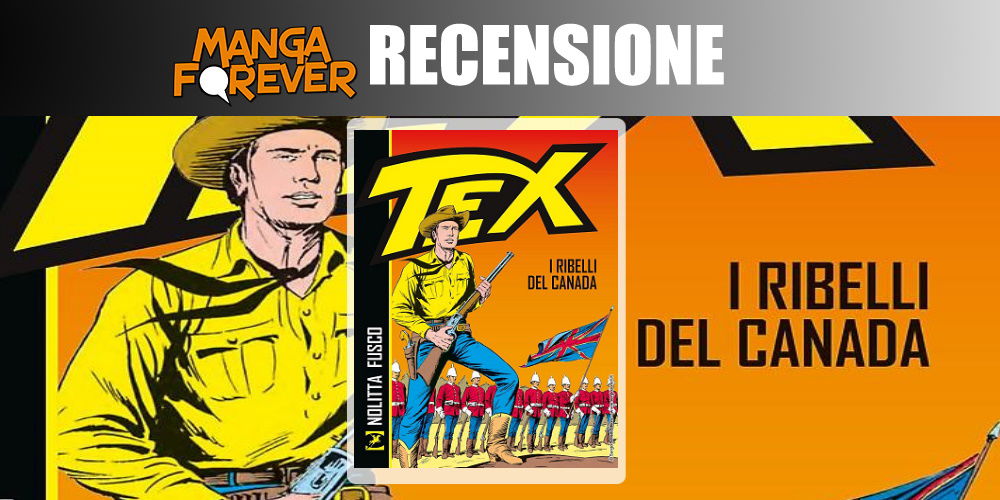 Tex - I Ribelli del Canada | Recensione Tex - I Ribelli del Canada | Recensione