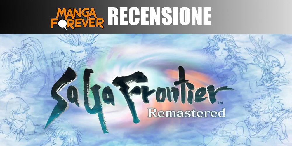 SaGa Frontier Remastered | Recensione MangaForever.net